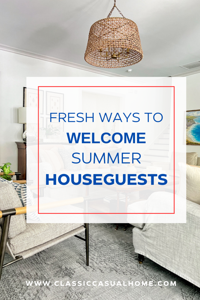 Fresh Ways To Welcome House Guests This Summer | Classic Casual Home