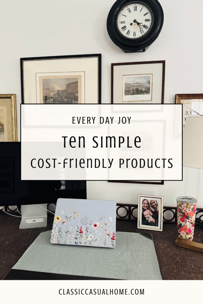 Simple Cost Friendly Products for Everyday Joy | Classic Casual Home